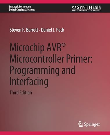 Microchip AVR® Microcontroller Primer: Programming and Interfacing, Third Edition (Synthesis ...