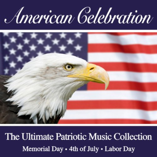 Play An American Celebration - The Ultimate Patriotic Music Collection ...