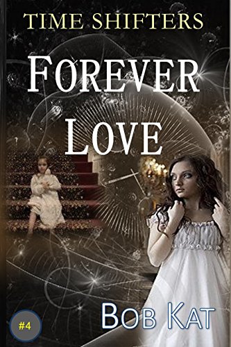 Amazon.com: FOREVER LOVE: Time Shifters #4 (Time Shifters Romance ...
