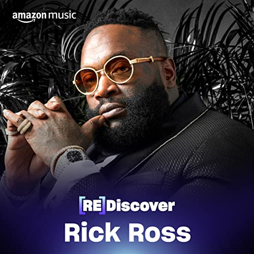 REDISCOVER Rick Ross Playlist on Amazon Music Unlimited
