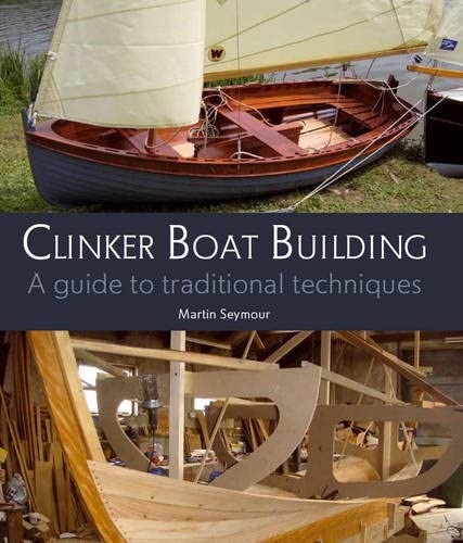 Clinker Boat Building: A guide... by Seymour, Martin