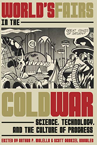 World's Fairs in the Cold War: Science, Technology, and the Culture of ...