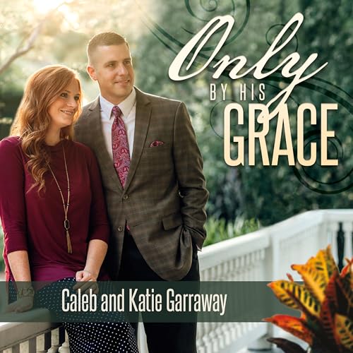 Play Only by His Grace by Caleb Garraway & Katie Garraway on Amazon ...