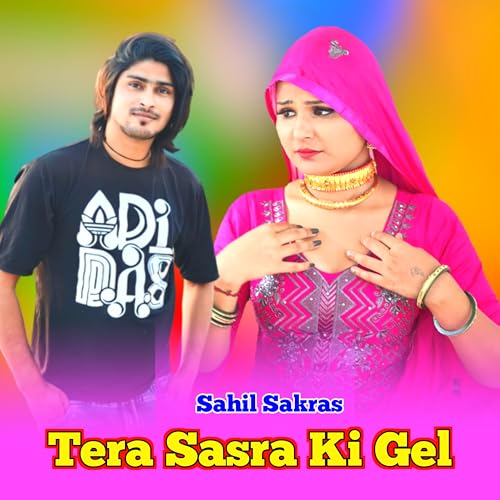 Play Tera Sasra Ki Gel by Sahil Sakras & Rahul Singer Mewati on Amazon Music