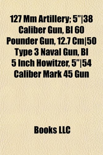 127 Mm Artillery; 5]38 Caliber Gun, Bl 60 Pounder Gun, 12.7 : LLC ...