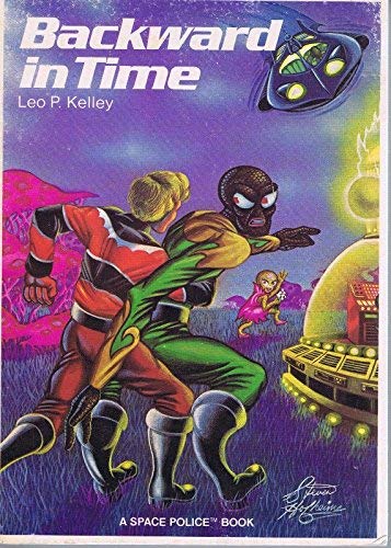 Amazon | Backward in Time (Space Police Book.) | Kelley, Leo P ...