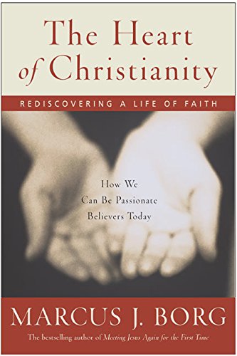 The Heart of Christianity: Rediscovering a Life of Faith: Borg, Marcus ...