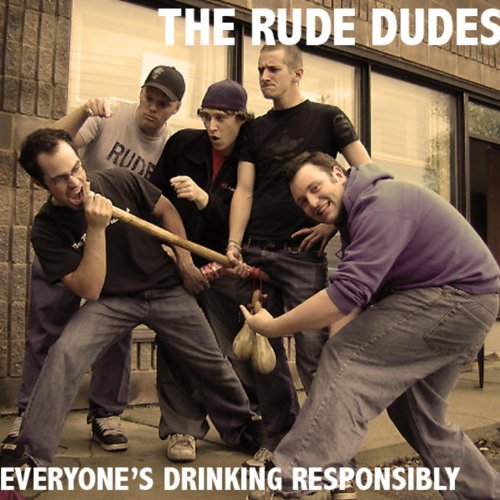 Play Everyone's Drinking Responsibly by The Rude Dudes on Amazon Music