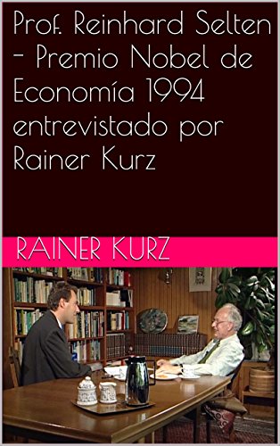 Prof. Reinhard Selten - Premio Nobel de Economía 1994 entrevistado por ...