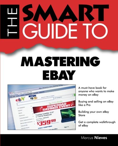 The Smart Guide to Mastering eBay: Nieves, Marcus: 9781937636067 ...