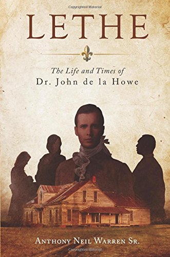 Lethe: The Life and Times of Dr. John De La Howe: Warren, Anthony Neil ...