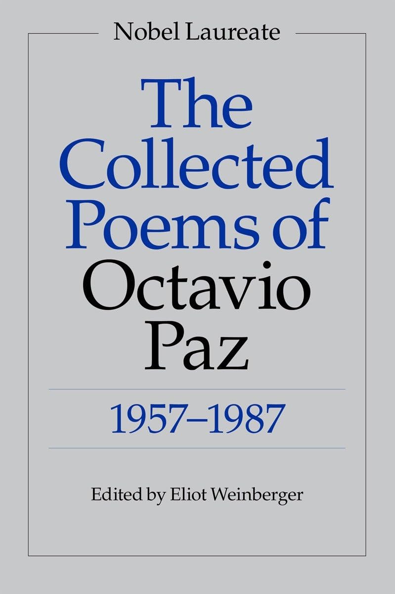 The Collected Poems of Octavio Paz: 1957-1987: Paz, Octavio, Weinberger ...