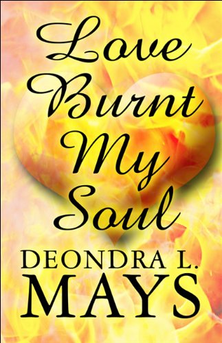 Amazon.com: Love Burnt My Soul: 9781451293210: Mays, Deondra: Books