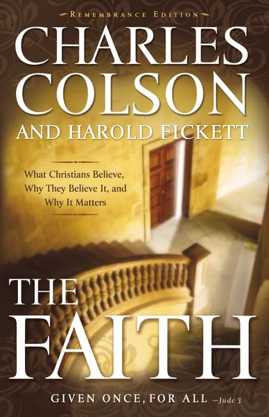 The Faith: What Christians Believe, Why They Believe It, and Why It ...