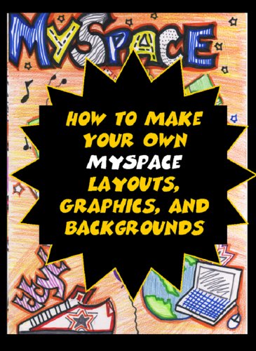 Amazon.com: How to Make Your Own MySpace Layouts, Graphics, and ...
