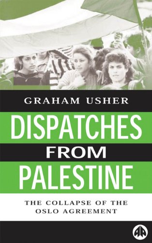 Dispatches from Palestine: The Rise and Fall of the Oslo Peace Process ...