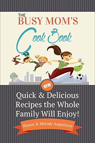 The Busy Moms Cookbook eBook : Augustson, Shawn: Amazon.in: Kindle Store