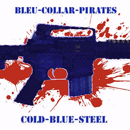 Écouter Cold Blue Steel par Bleu Collar Pirates sur Amazon Music Unlimited