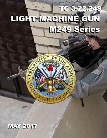 TC 3-22.249 Light Machine Gun M249 Series: Headquarters Department of ...