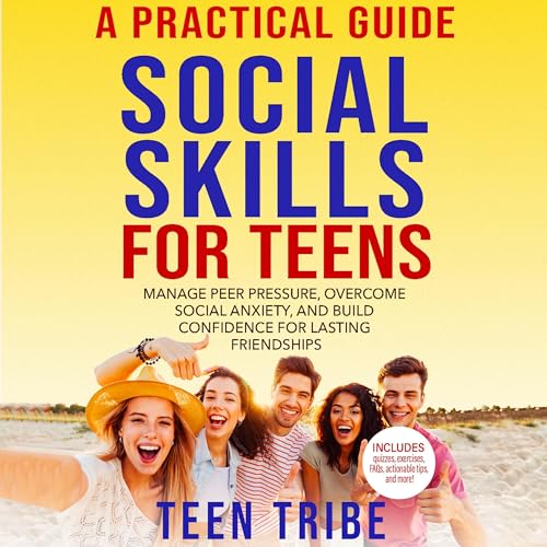 Amazon.com: Social Skills for Teens: Manage Peer Pressure, Overcome Social Anxiety, and Build ...
