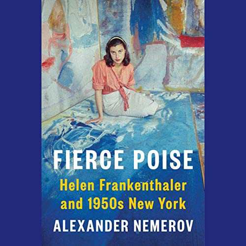 Amazon.com: Fierce Poise: Helen Frankenthaler and 1950s New York ...
