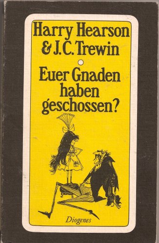 Euer Gnaden Haben Geschossen?: Harry Hearson, John C. Trewin ...