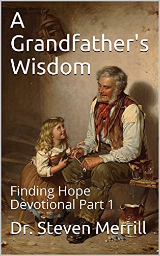 A Grandfather's Wisdom: Finding Hope Devotional Part 1 (English Edition ...