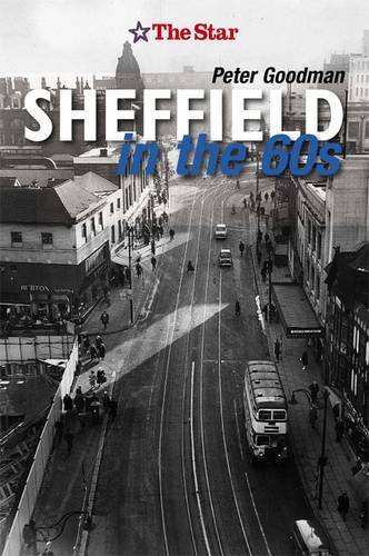 Sheffield in the 60s : "Sheffield Star", Goodman, Peter: Amazon.co.uk ...