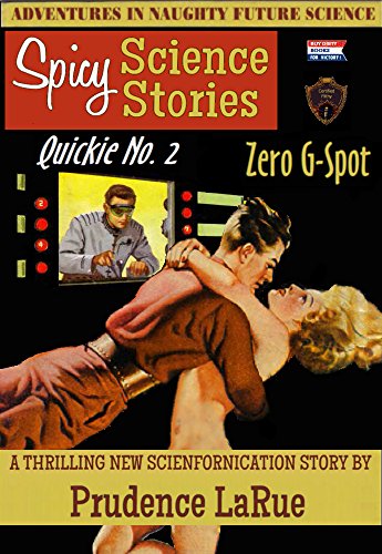 Spicy Science Stories Quickie No. 2: Zero G-Spot (Science Kink Erotica ...