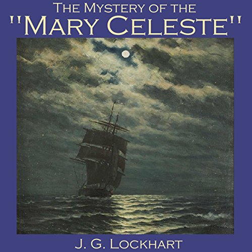 The Mystery of the "Mary Celeste" (Audio Download): J. G. Lockhart ...
