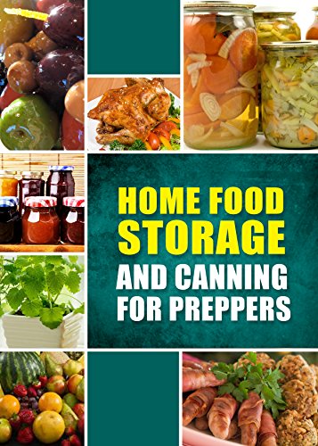Amazon.com: Home Food Storage and Canning for Preppers: A Comprehensive ...