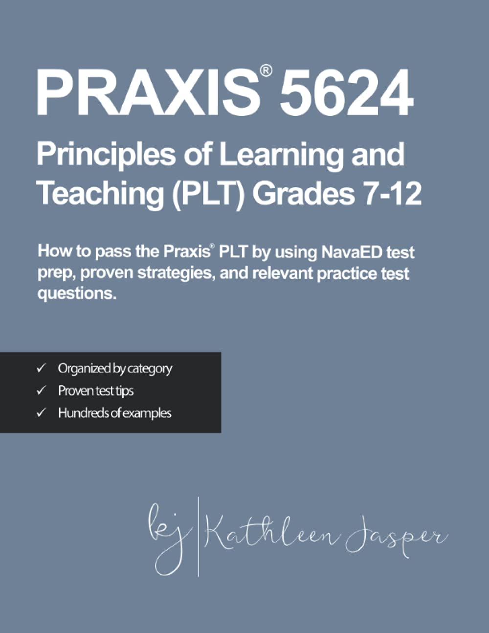 Praxis® 5624 Principles of Learning and Teaching (PLT) Grades 7-12: How ...