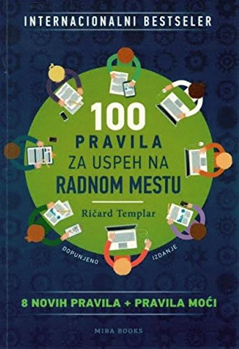 100 pravila za uspeh na radnom mestu : 8 novih pravila + Pravila moci ...