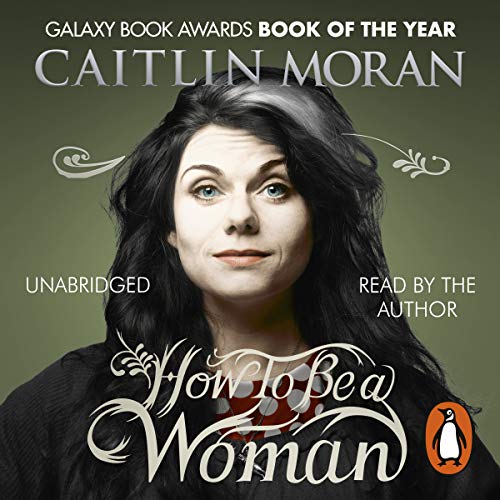 How to Be a Woman (Audio Download): Caitlin Moran, Caitlin Moran ...