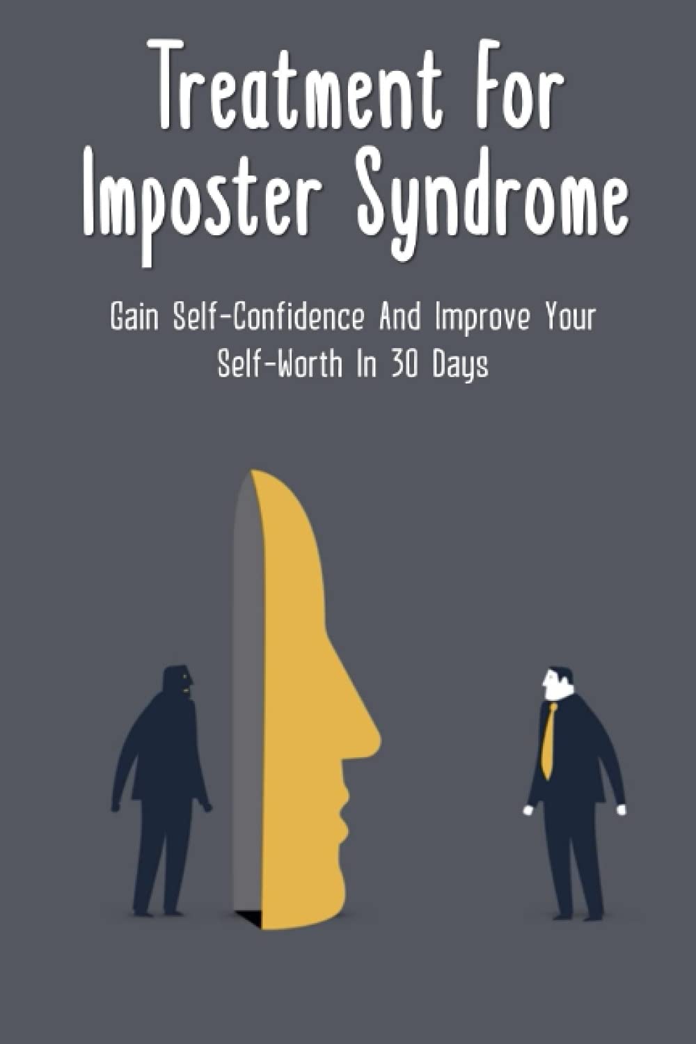 Treatment For Imposter Syndrome: Gain Self-Confidence And Improve Your ...