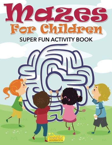 Mazes For Children - Super Fun Activity Book : for Kids, Smarter ...