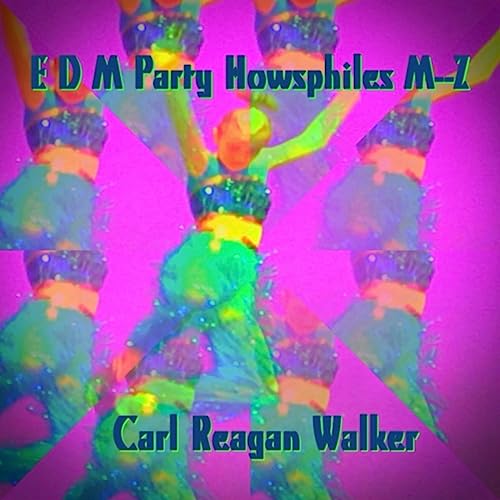 Play E D M Party Howsphiles M--Z by Carl Reagan Walker on Amazon Music