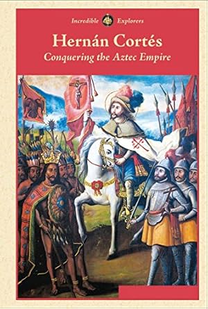 Hernán Cortés: Conquering the Aztec... by Anderson, Zachary
