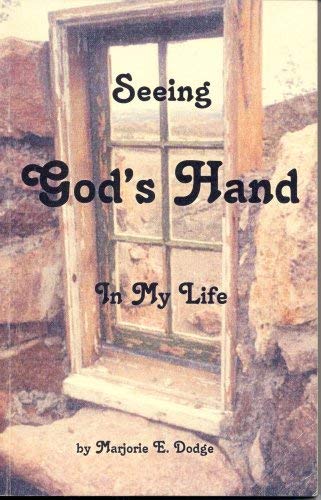 Seeing God's Hand in My Life: Marjorie E Dodge: 9780973381009: Amazon ...