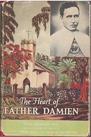 The Heart of Father Damien 1840 to 1889 : Vital jourdain, Ss Cc: Larkin ...