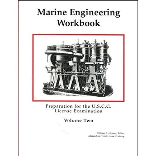 Marine Engineering Workbook - Preparation for the U.S.C.G. License Examination (Volume two ...