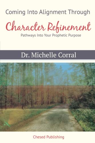 Coming Into Alignment Through Character Refinement: Pathways Into Your ...