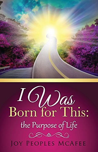 I Was Born for This: the Purpose of Life eBook : McAfee, Joy Peoples ...