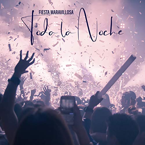 Fiesta Maravillosa Toda la Noche - Diversión Hasta la Mañana, Ritmos ...