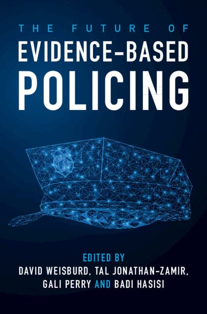 The Future of Evidence-Based Policing eBook : Weisburd, David, Jonathan ...