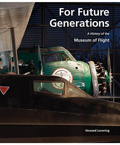 For Future Generations - A History of the Museum of Flight: Howard ...