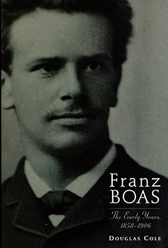 Franz Boas: The Early Years, 1858-1906: Cole, Douglas: 9781550547467 ...