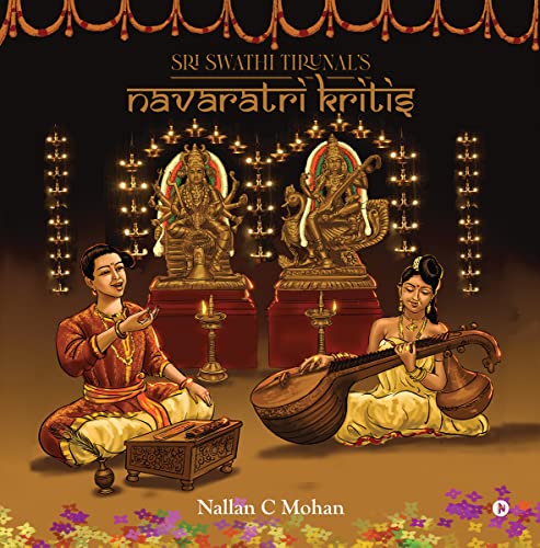 Sri Swathi Tirunal’s Navaratri Kritis eBook : Nallan C Mohan: Amazon.in: Kindle Store