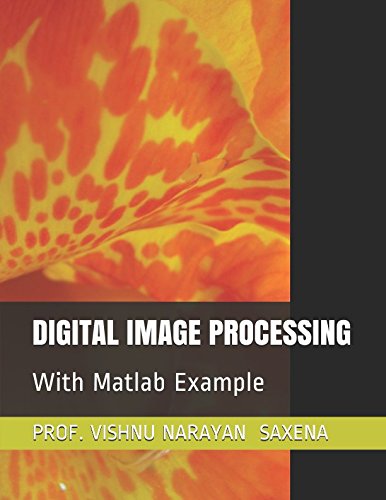 DIGITAL IMAGE PROCESSING: With Matlab Example: SAXENA, PROF. VISHNU ...