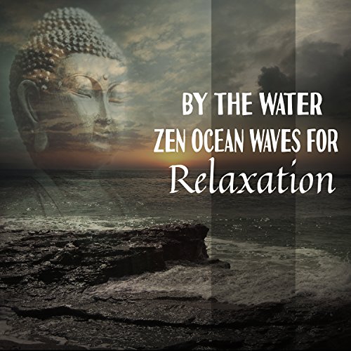 Play By the Water: Zen Ocean Waves for Relaxation - Truly Blissful Sea ...